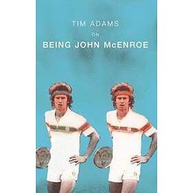 Find the best price on Tim Adams: On Being John McEnroe | Compare deals ...