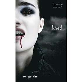 Find the best price on Morgan Rice: Loved (Book #2 in the Vampire ...