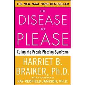 Find the best price on Harriet Braiker: The Disease to Please: Curing ...