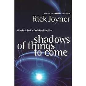 Find the best price on Rick Joyner: Shadows of Things to Come | Compare ...