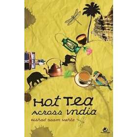 Find the best price on Rishad Saam Mehta: Hot Tea Across India ...