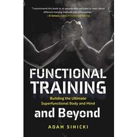 Find the best price on Adam Sinicki: Functional Training and Beyond ...