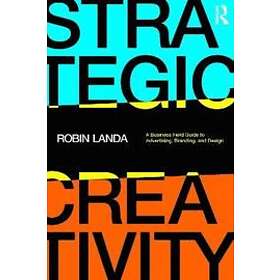 Find the best price on Robin Landa: Strategic Creativity | Compare ...