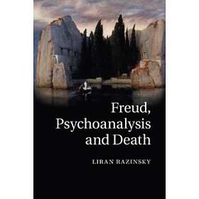 Find the best price on Liran Razinsky: Freud, Psychoanalysis and Death ...