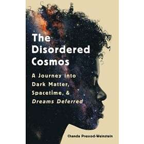 Find the best price on Chanda Prescod-Weinstein: The Disordered Cosmos ...