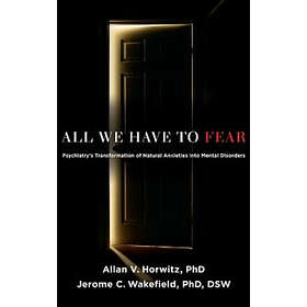 Find the best price on PhD Horwitz Allan V: All We Have to Fear ...