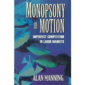 Find the best price on Alan Manning: Monopsony in Motion | Compare ...