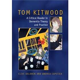 Find the best price on Clive Baldwin: Tom Kitwood on Dementia: A Reader ...