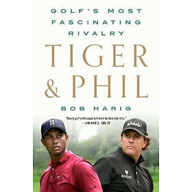 Find the best price on Bob Harig: Tiger & Phil: Golf's Most Fascinating ...