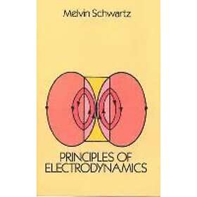 Find the best price on Melvin Schwartz: Principles of Electrodynamics ...