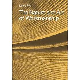 Find the best price on David Pye: The Nature and Art of Workmanship ...