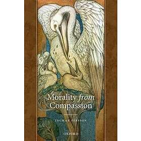 Find the best price on Ingmar Persson: Morality from Compassion ...
