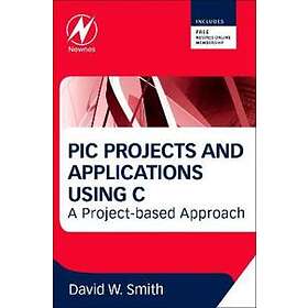 Find the best price on David W Smith: PIC Projects and Applications ...