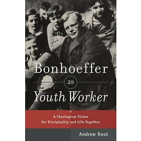 Find the best price on Dr Andrew Root: Bonhoeffer as Youth Worker ...