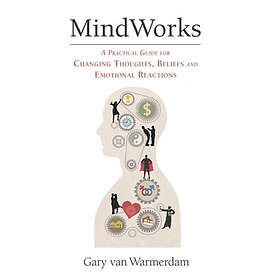 Find the best price on Gary Van Warmerdam: MindWorks: A Practical Guide for Changing Thoughts ...