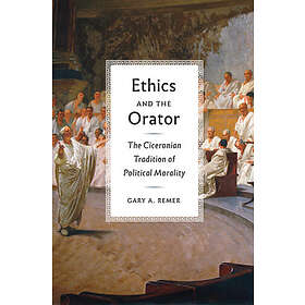 Find the best price on Gary A Remer: Ethics and the Orator | Compare ...