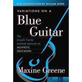 Find the best price on Maxine Greene: Variations on a Blue Guitar ...