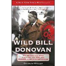 Find the best price on Douglas Waller: Wild Bill Donovan | Compare ...