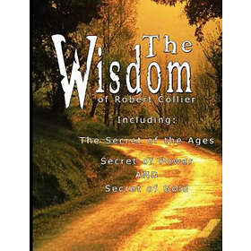 Find the best price on Robert Collier: The Wisdom of Robert Collier I ...