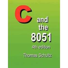 Find the best price on Thomas W Schultz: C and the 8051 (4th Edition ...