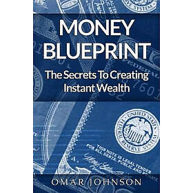Find the best price on Omar Johnson: Money BluePrint: The Secrets To Creating Instant Wealth ...