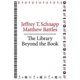 Find the best price on Jeffrey T Schnapp, Matthew Battles: The Library ...