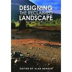 Find the best price on Alan Berger: Designing the Reclaimed Landscape ...