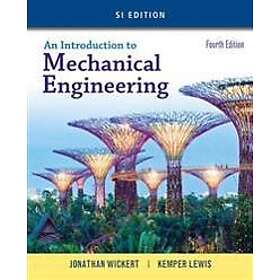Find the best price on Jonathan Wickert: An Introduction to Mechanical Engineering, SI Edition ...
