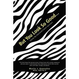 Find the best price on Maria J Gonzalez: But You Look So Good ...