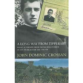 Find the best price on John Dominic Crossan: A Long Way from Tipperary ...