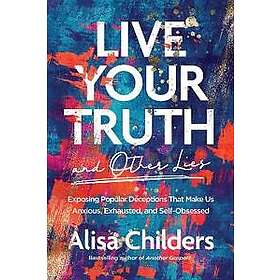 Find the best price on Alisa Childers: Live Your Truth (and Other Lies ...