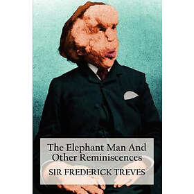 Find the best price on Sir Frederick Treves: The Elephant Man And Other ...