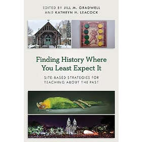 Find the best price on Jill M Gradwell, Kathryn H Leacock: Finding History Where You Least ...