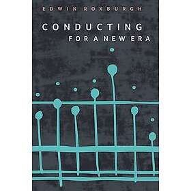 Find the best price on Edwin Roxburgh: Conducting for a New Era ...