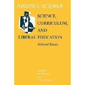 Find the best price on Joseph J Schwab: Science, Curriculum, and ...