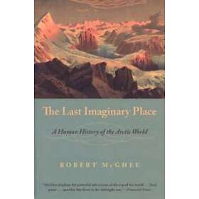 Find the best price on Robert McGhee: The Last Imaginary Place ...