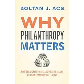 Find the best price on Zoltan Acs: Why Philanthropy Matters | Compare ...