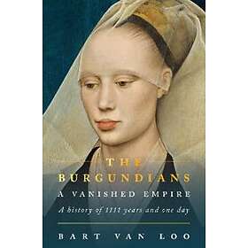 Find the best price on Bart Van Loo: The Burgundians | Compare deals on ...