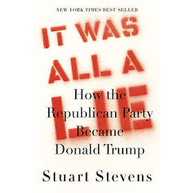 Find the best price on Stuart Stevens: It Was All a Lie | Compare deals ...