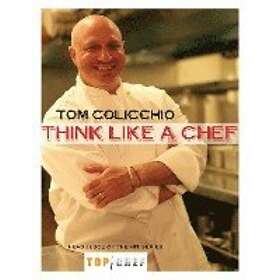 Find the best price on Tom Colicchio: Think Like A Chef | Compare deals ...