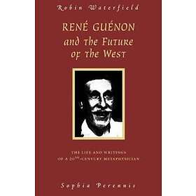 Find the best price on Robin Waterfield: Rene Guenon and Teh Future of ...