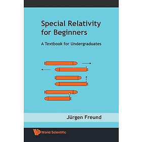 Find the best price on Jurgen Freund: Special Relativity For Beginners ...