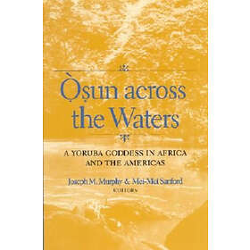 Joseph M Murphy, Mei-Mei Sanford: Osun across the Waters - Objective ...