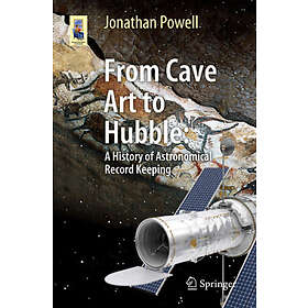 Find the best price on Jonathan Powell: From Cave Art to Hubble ...