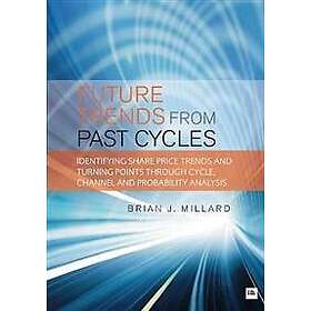 Find the best price on Brian Millard: Future Trends from Past Cycles ...