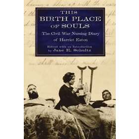 Find the best price on Jane E Schultz: This Birth Place of Souls ...