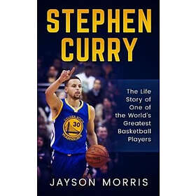 Find the best price on Jayson Morris: Stephen Curry: The Life Story of ...