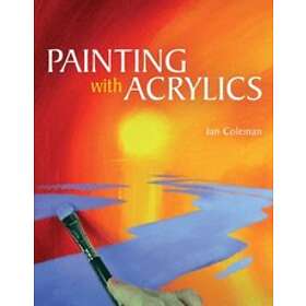 Find the best price on Ian Coleman: Painting with Acrylics | Compare ...