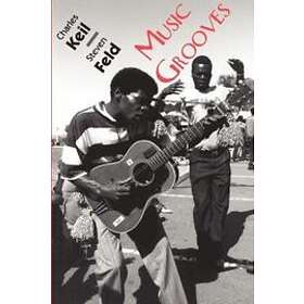 Find the best price on Charles Keil, Steven Feld: Music Grooves ...