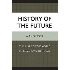 Find the best price on Max Singer: History of the Future | Compare ...